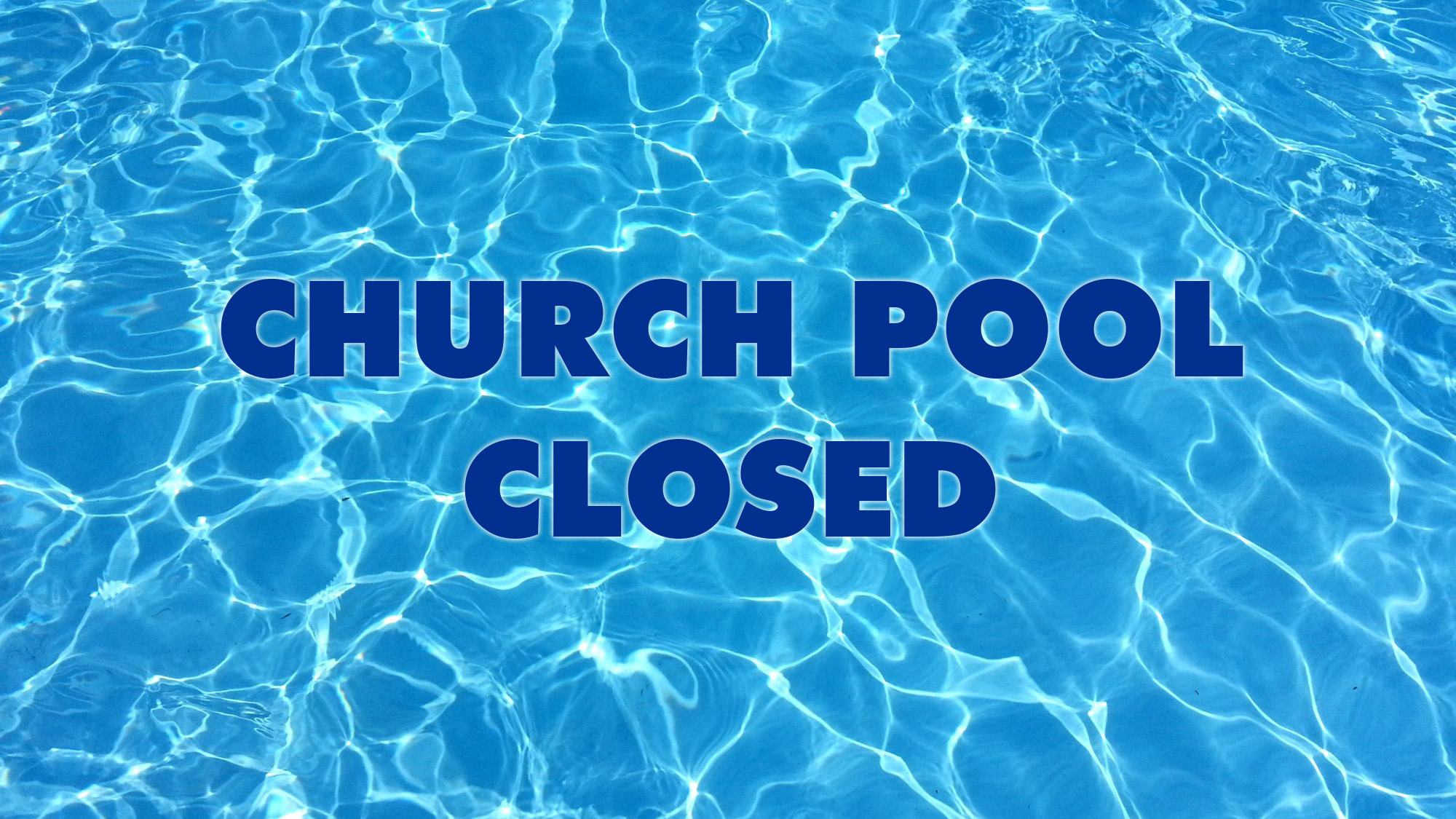Pool closed - His Place Community Church