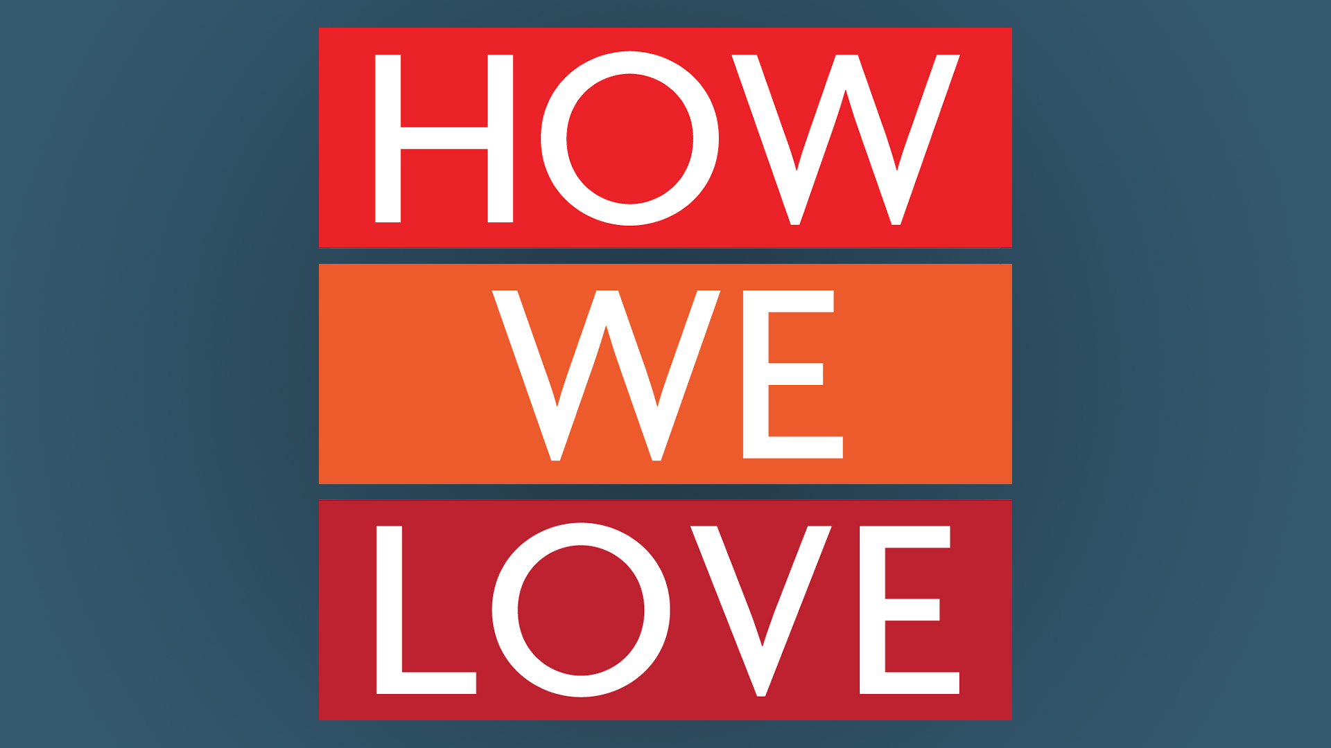 “How We Love” Life Group - His Place Community Church