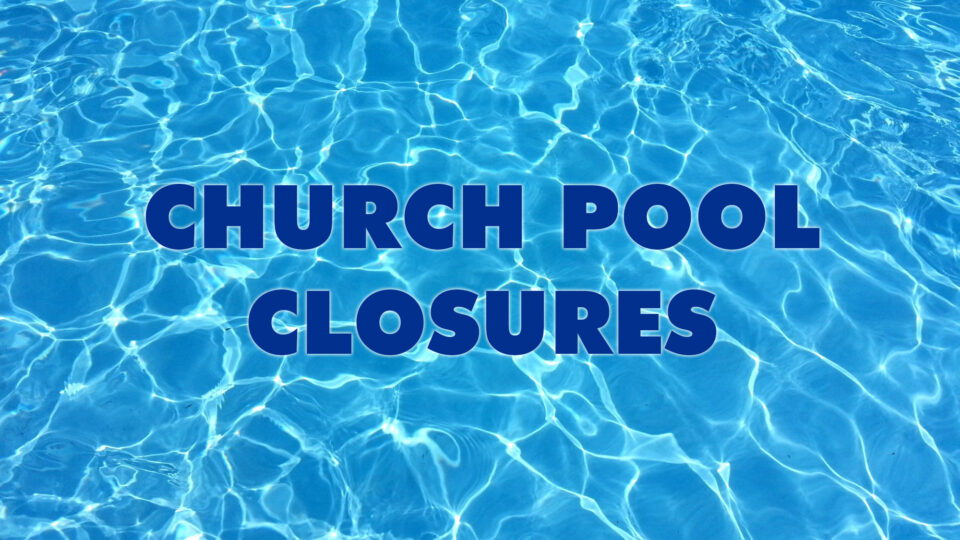 Church pool closures - His Place Community Church