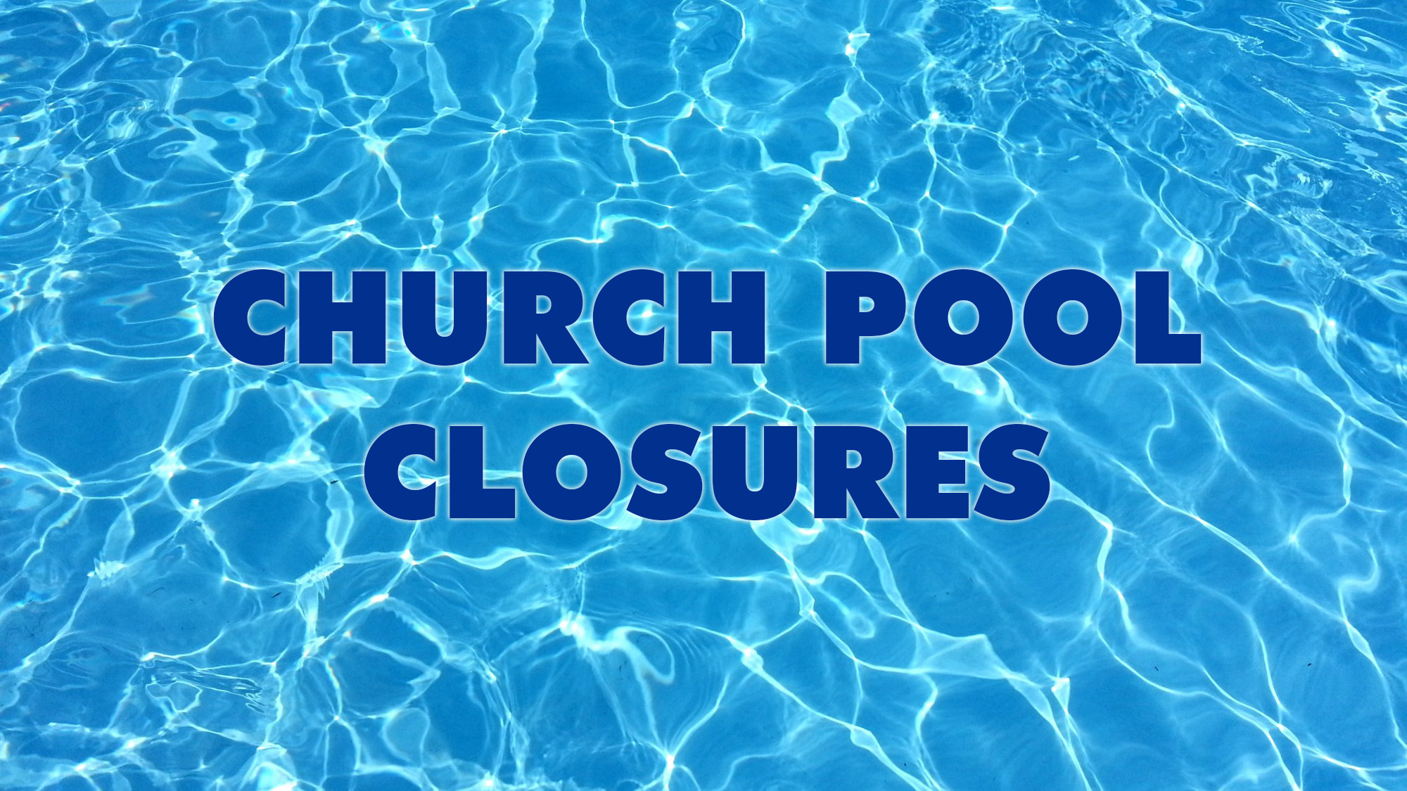 Church pool closed July 4 & 6-11 - His Place Community Church